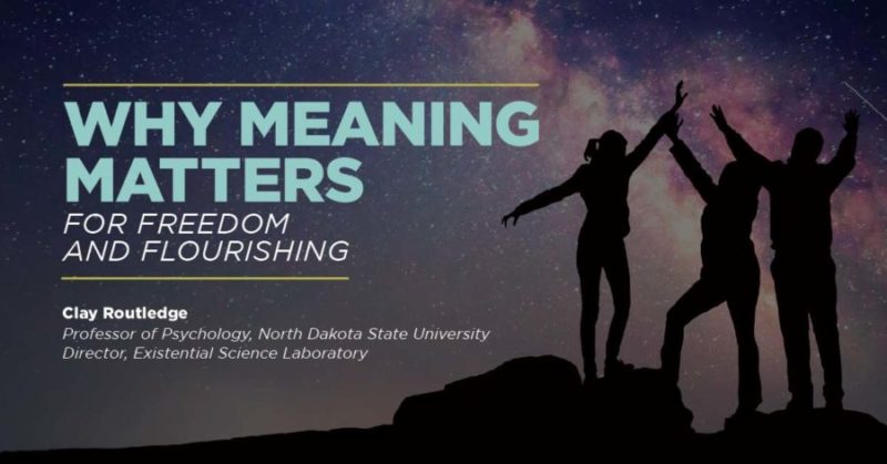 Why Meaning Matters For Freedom And Flourishing - Archbridge Institute